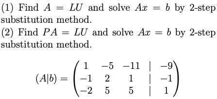 Solved (1) Find A = LU and solve Ax = b by 2-step | Chegg.com