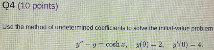 Solved Q4 (10 points) Use the method of undetermined | Chegg.com