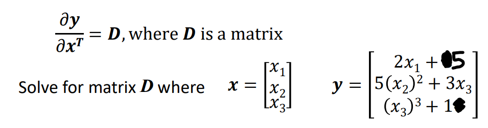 Solved 𝜕𝒚/𝜕𝒙 𝑻 = 𝑫, where 𝑫 is a matrix Solve for | Chegg.com
