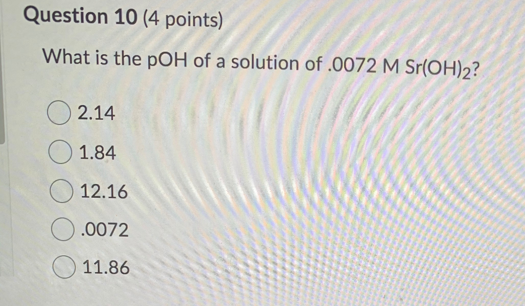 Solved Question 10 (4 points) What is the pOH of a solution | Chegg.com