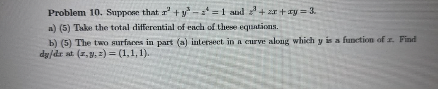 Problem 10. Suppose that x2+y3−z4=1 and z3+zx+xy=3. | Chegg.com