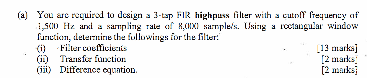 Solved (a) You are required to design a 3-tap FIR highpass | Chegg.com