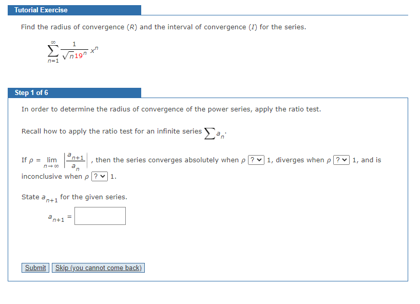 Solved Tutorial Exercise Find the radius of convergence (R) | Chegg.com Solved Tutorial Exercise Find the radius of convergence (R) | Chegg.com