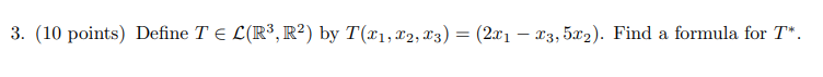 Solved 3. (10 points) Define T∈L(R3,R2) by | Chegg.com