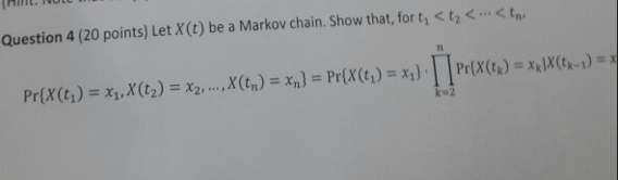 Solved Question 4 (20 points) Let X(t) be a Markov chain. | Chegg.com Solved Question 4 (20 points) Let X(t) be a Markov chain. | Chegg.com