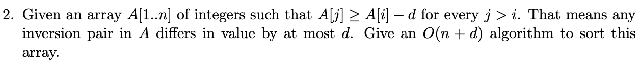 Solved 2. Given an array A[1..n] of integers such that | Chegg.com