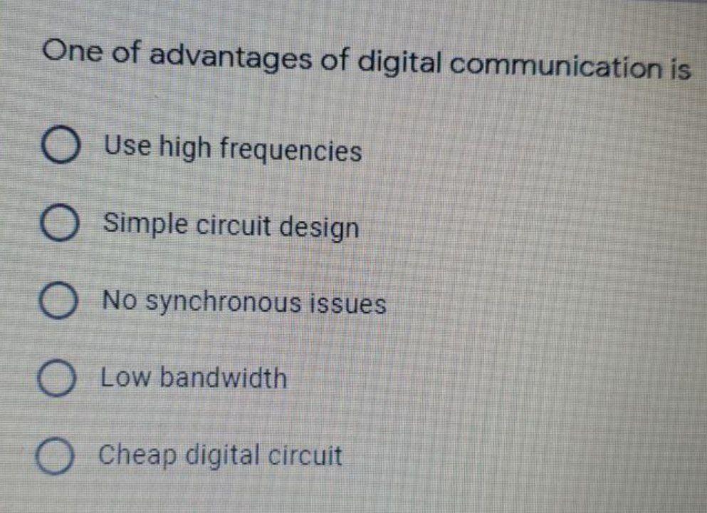 Solved One of advantages of digital communication is O Use | Chegg.com