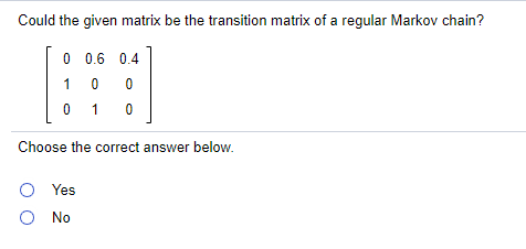 Solved Could the given matrix be the transition matrix of a | Chegg.com