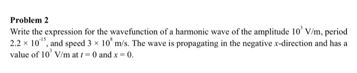 Solved Problem 2 Write the expression for the wavefunction | Chegg.com