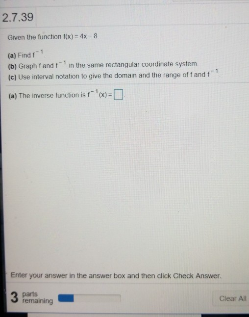 Solved 2.7.39 Given the function f(x) 4x-8 (a) Find f1 (b) | Chegg.com