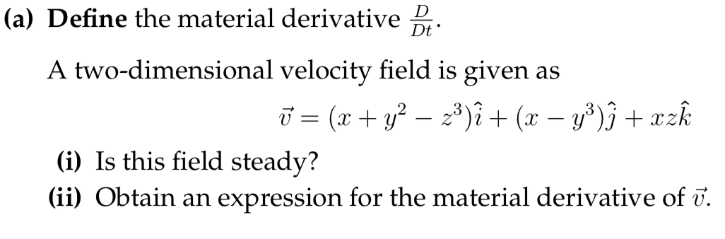 Solved (a) Define the material derivative Dt A | Chegg.com