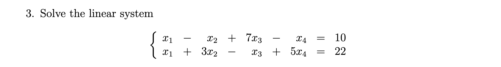 Solved 3. Solve the linear system { X1 X1 x2 + 3x2 +1 7x3 X4 | Chegg.com