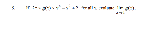 Solved If 2x≤g(x)≤x4-x2+2 ﻿for all x, ﻿evaluate limx→1g(x). | Chegg.com
