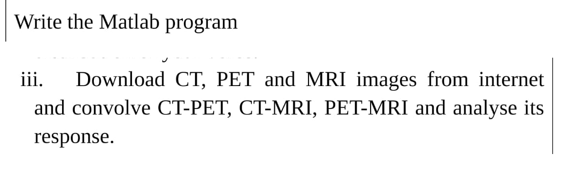 Solved Write the Matlab program iii. Download CT, PET and | Chegg.com
