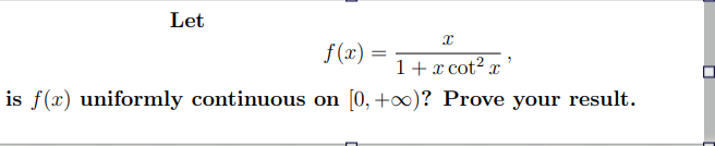 Solved I Let f(x) = 1 + cotac is f(x) uniformly continuous | Chegg.com
