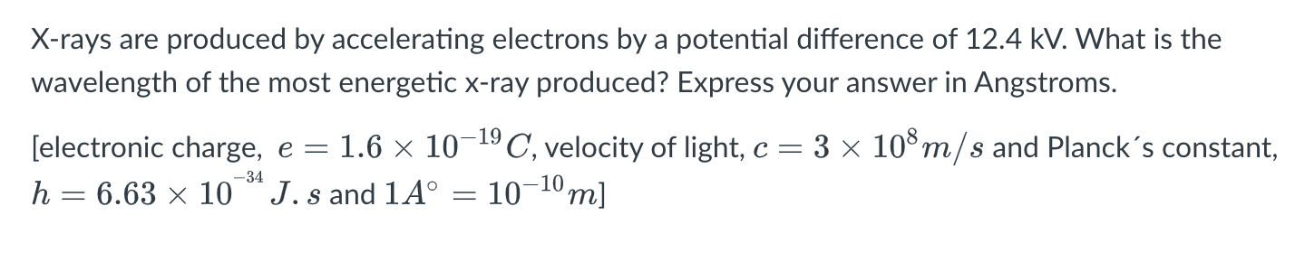 Solved X-rays are produced by accelerating electrons by a | Chegg.com