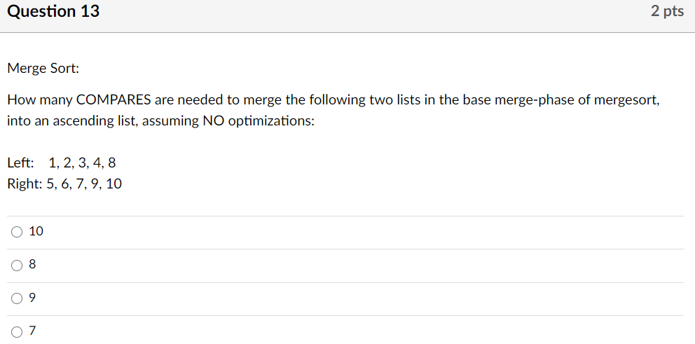 Solved Question 13 2 pts Merge Sort: How many COMPARES are | Chegg.com