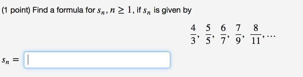 Solved (1 point) Find a formula for sn, n21, if sn is given | Chegg.com