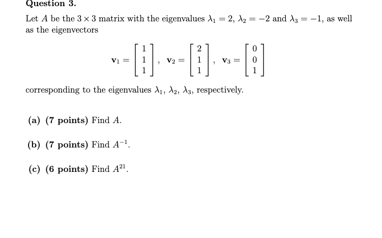 Solved Question 3. Let A be the 3 x 3 matrix with the | Chegg.com