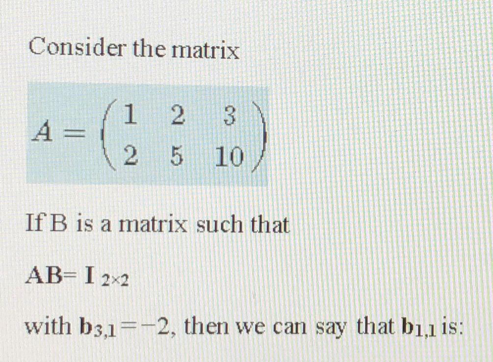 Solved Consider the matrix 1 2. 3 A = 2 5 10 If B is a | Chegg.com