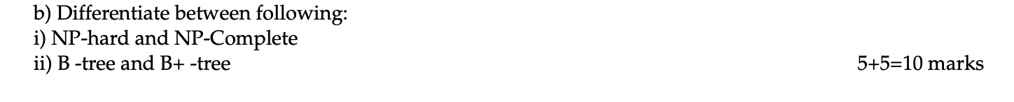 Solved b) Differentiate between following: i) NP-hard and | Chegg.com