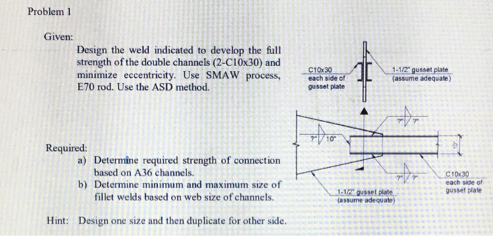 Solved Problem 1 Given: Design the weld indicated to develop | Chegg.com