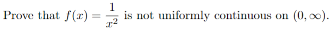 Solved Prove that f(x)=x21 is not uniformly continuous on | Chegg.com