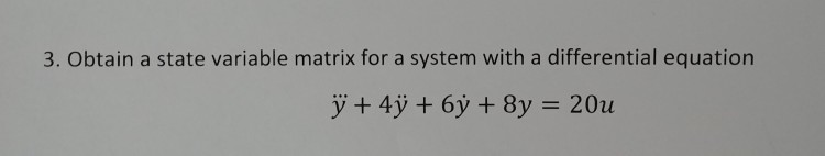 Solved 3. Obtain a state variable matrix for a system with a | Chegg.com