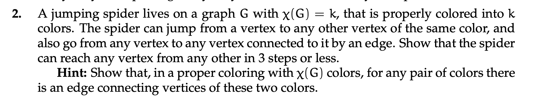2. A jumping spider lives on a graph G with x(G) = k, | Chegg.com