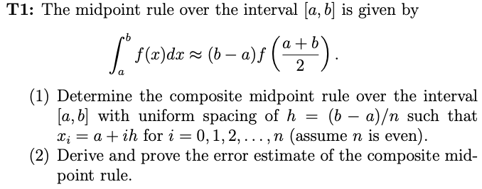 Solved T1: The midpoint rule over the interval (a, b) is | Chegg.com