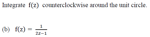 Solved Integrate f(z) counterclockwise around the unit | Chegg.com