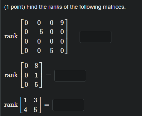 Solved (1 point) Find the ranks of the following matrices. | Chegg.com