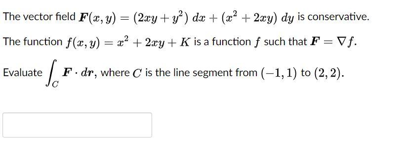 Solved The vector field F(x, y) = (2xy + y²) dx + (x2 + 2xy) | Chegg.com