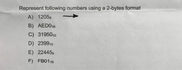 Solved Represent following numbers using a 2-bytes format A) | Chegg.com
