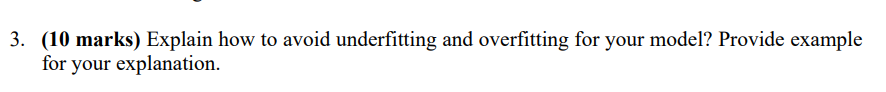 Solved 3. (10 marks) Explain how to avoid underfitting and | Chegg.com