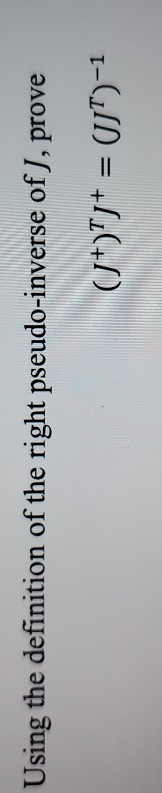 Solved Using the definition of the right pseudo-inverse of | Chegg.com