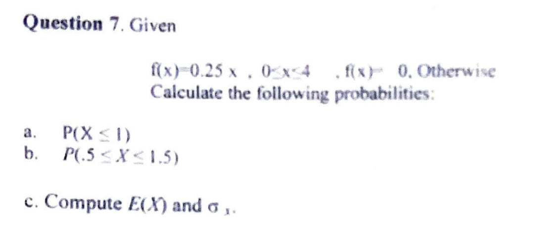 Solved Question 7. Given f(x)=0.25x,0−x−4,f(x)=0. Oherwise | Chegg.com