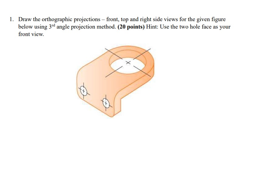 Solved Draw the orthographic projections - ﻿front, top and | Chegg.com