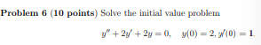 Solved Problem 6 ( 10 ﻿points) ﻿Solve the initial value | Chegg.com