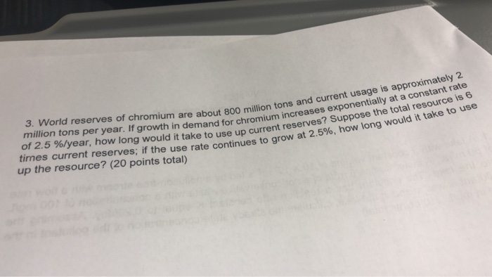 Solved 3. World reserves of chromium are about 800 million | Chegg.com
