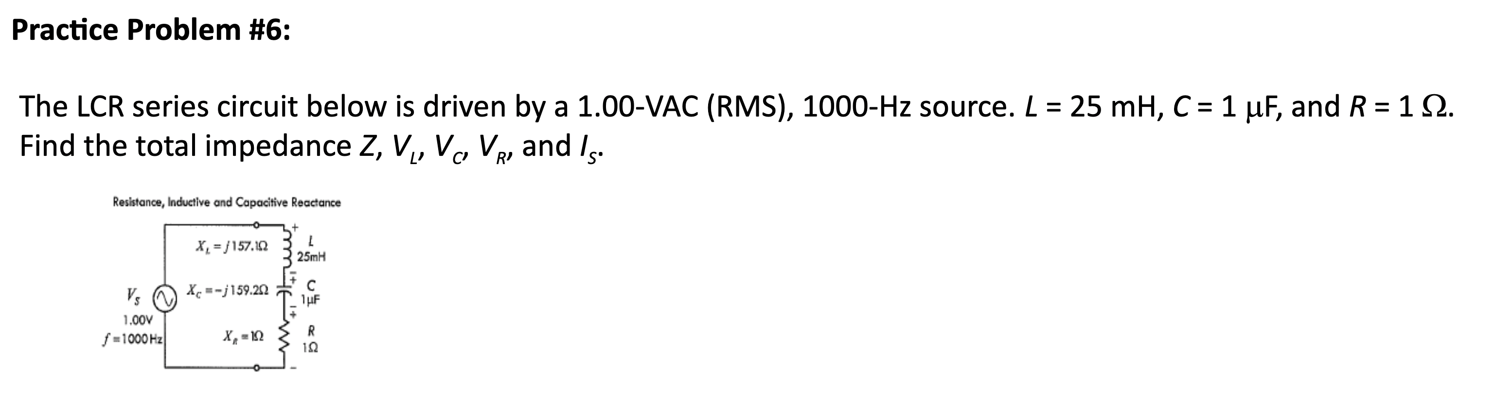 Solved Practice Problem #6: - = The LCR series circuit below | Chegg.com