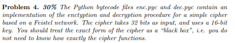 Problem 4. 30% The Python bytecode files enc.pyc and | Chegg.com
