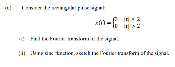 Solved (a) Consider the rectangular pulse signal: x(t) = { | Chegg.com
