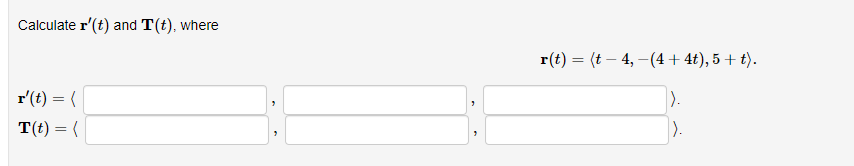 Solved Calculate r'(t) and T(t), where r(t) = (t – 4,-(4+ | Chegg.com