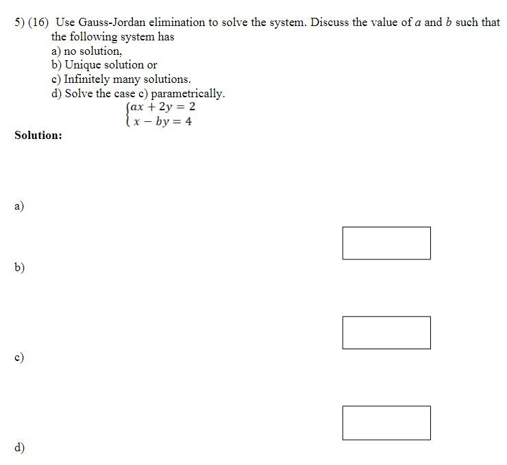 Solved 5) (16) Use Gauss-Jordan elimination to solve the | Chegg.com