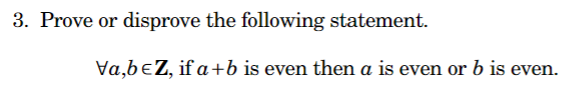 Solved 3. Prove or disprove the following statement. ∀a,b∈Z, | Chegg.com