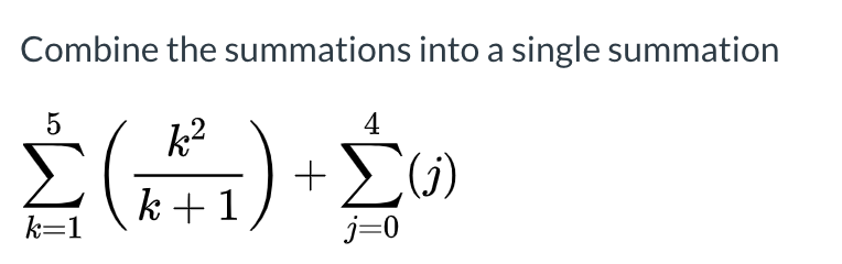 Solved Combine the summations into a single summation k=1 | Chegg.com