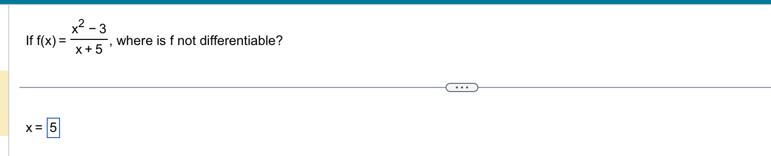 Solved If f(x)=x2-3x+5, ﻿where is f ﻿not differentiable?x=5 | Chegg.com
