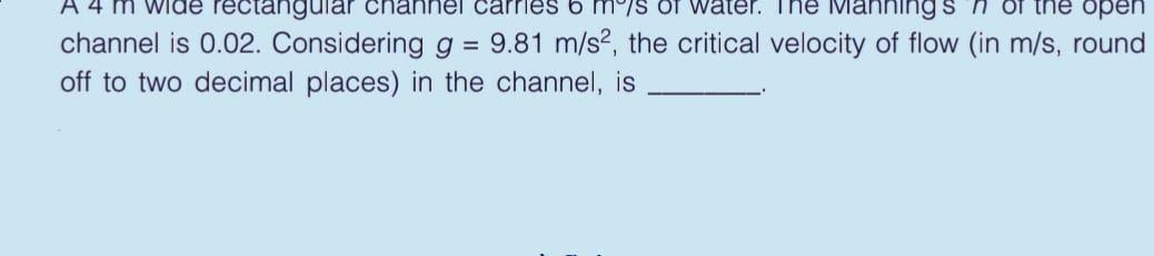 Solved A 4 OT water. The wide rectangular channel carri | Chegg.com