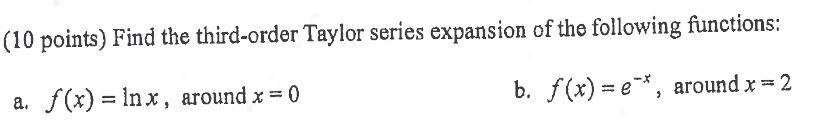 Solved (10 points) Find the third-order Taylor series | Chegg.com
